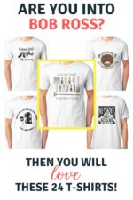 24 Bob Ross T-Shirts That Are Too Awesome To Miss - YourArtPath